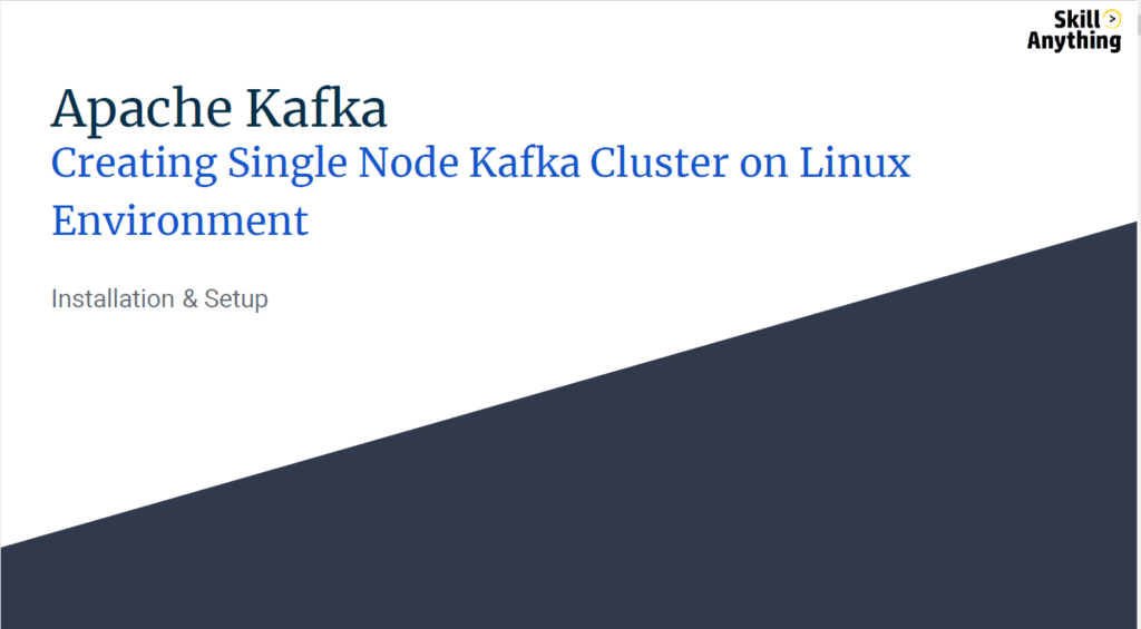 Single Node Apache Kafka Installation & Setup With Zookeeper | SkillAnything.com | Learn to Grow ...